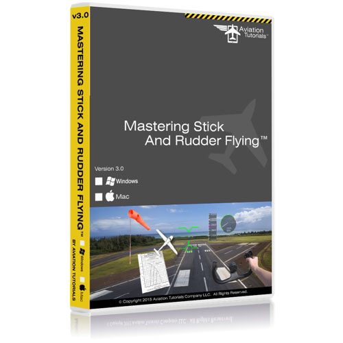 Mastering Stick And Rudder Flying 3.0 by Aviation Tutorials Company