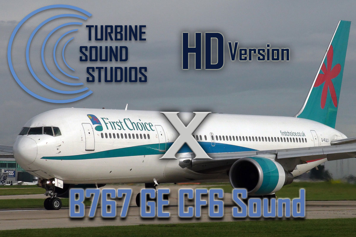 Boeing 767 GE CF6 HD Sound Pack for FSX/P3D by Turbine Sound Studios