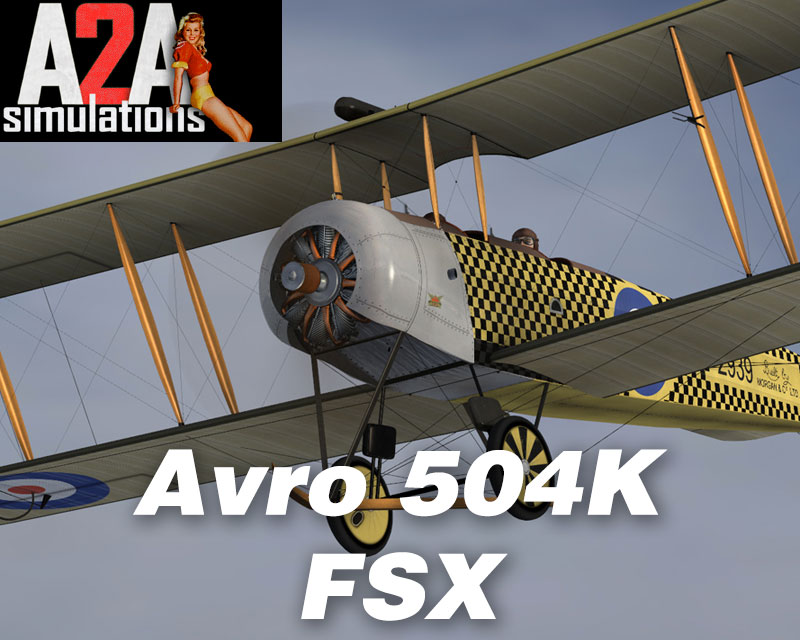 Aircraft Factory: Avro 504 K for FSX by A2A Simulations