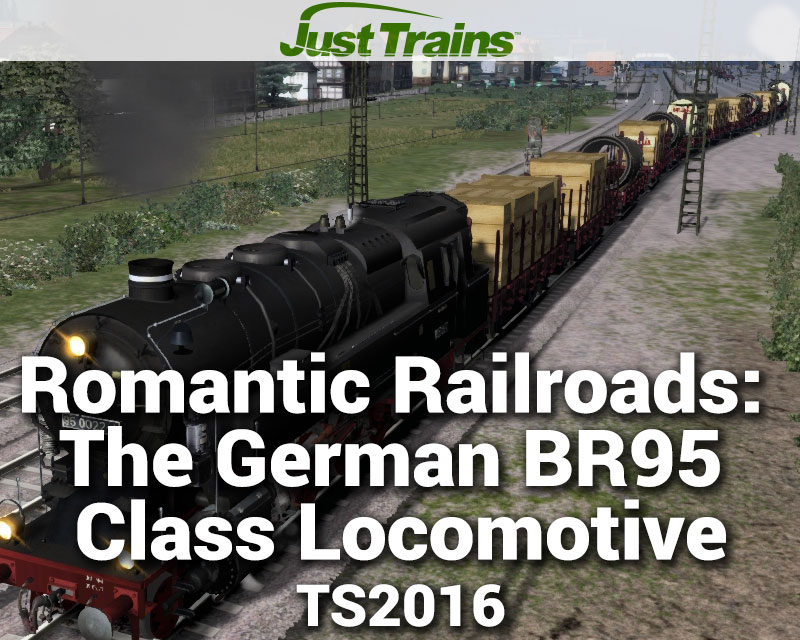 Romantic Railroads: The German BR95 Class Locomotive for TS2016 by Just ...