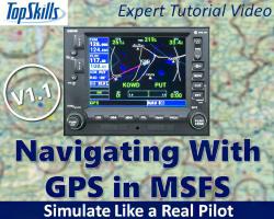 Navigating With GPS in MSFS (2020) Tutorial Video by TopSkills