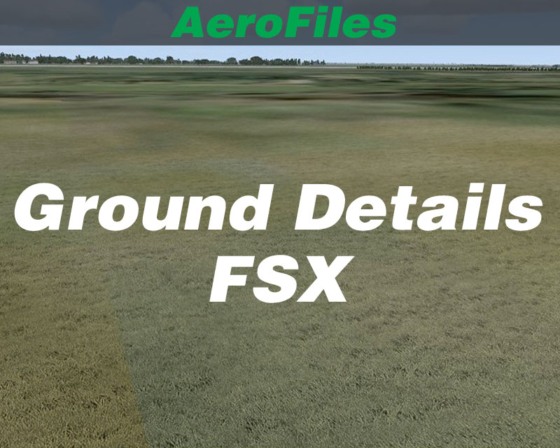 Ground Details for FSX by AeroFiles